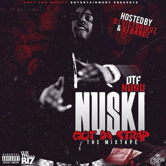 OTF Nunu Announces ‘Nuski Got Da Strap’ Drop Date – Welcome To ...